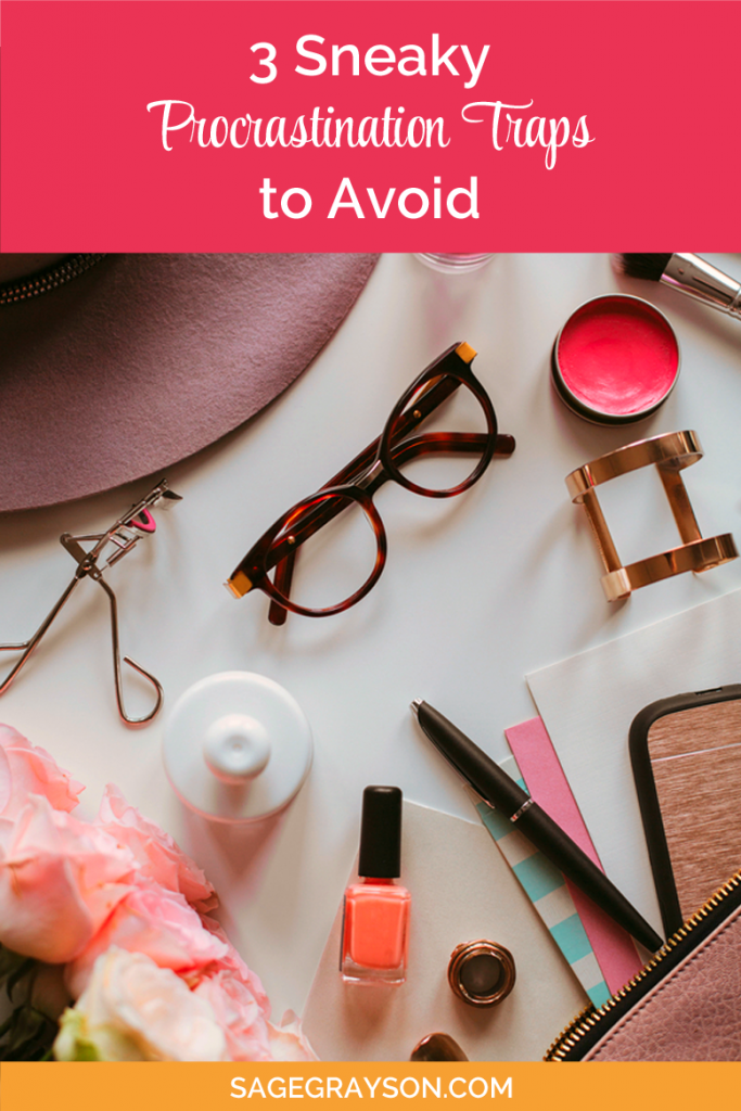 3 Sneaky Procrastination Traps to Avoid - Sage Grayson, Life Editor