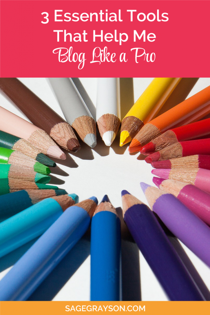 3 Essential Tools That Help Me Blog Like a Pro - Sage Grayson Life Editor