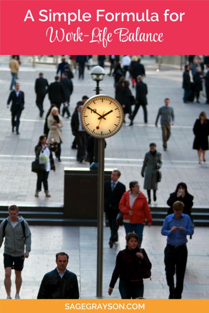 A Simple Formula for Work-Life Balance - Sage Grayson Life Editor