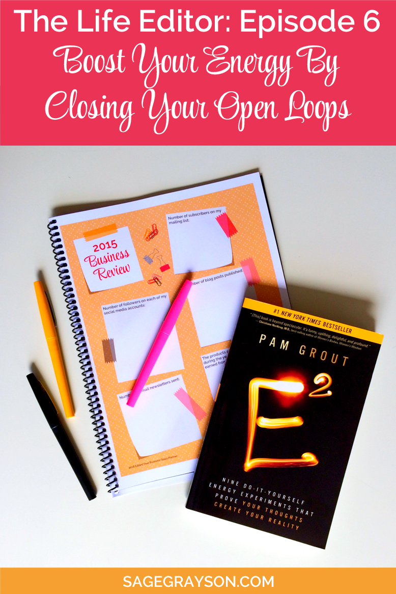 The Life Editor Podcast Ep. 6: Boost Your Energy By Closing Your Open ...