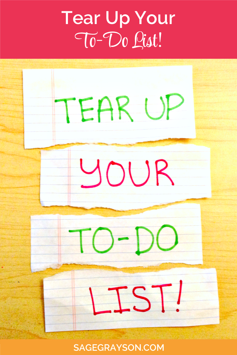 Tear Up Your To-Do List! - Sage Grayson, Life Editor
