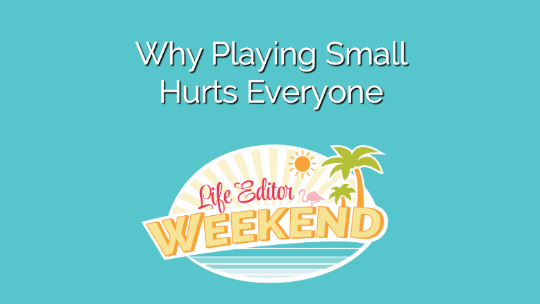 Why Playing Small Hurts Everyone - Sage Grayson, Life Editor