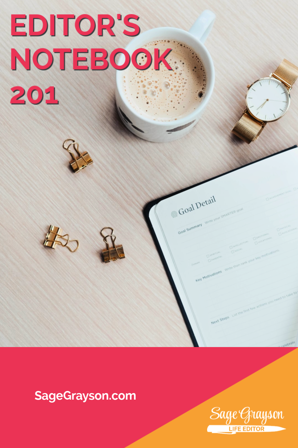 Editor's Notebook 201 - Sage Grayson, Life Editor