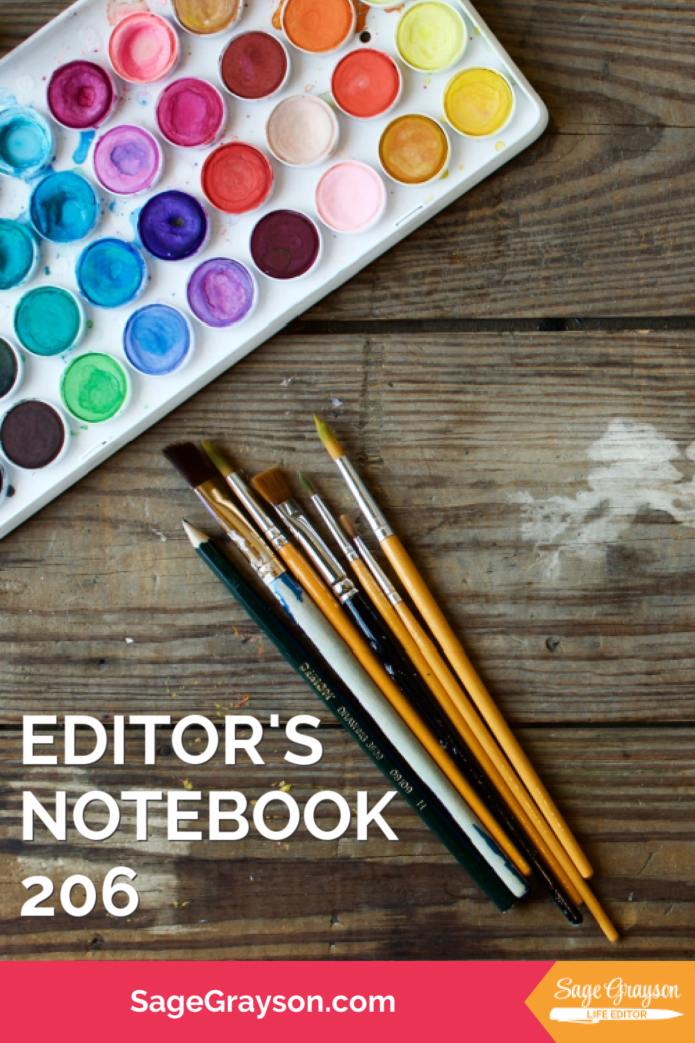 Editor's Notebook 206 - Sage Grayson, Life Editor