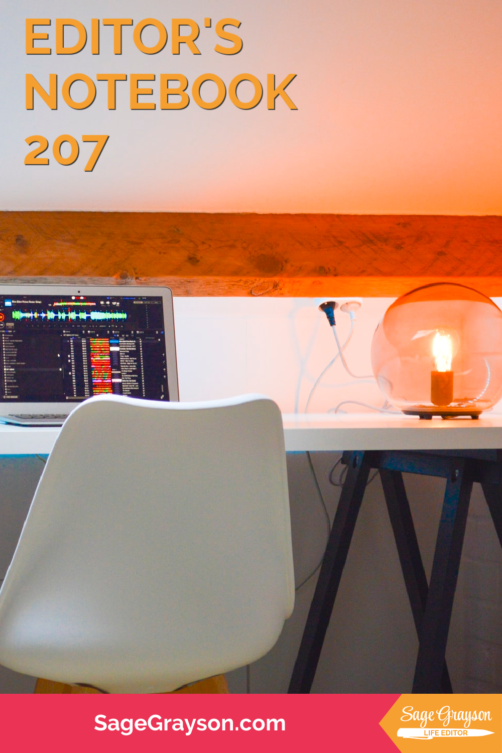 Editor's Notebook 207 - Sage Grayson, Life Editor