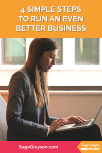 4 Simple Steps to Run an Even Better Business - Sage Grayson Life Editor