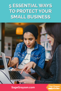 5 Essential Ways to Protect Your Small Business - Sage Grayson, Life Editor