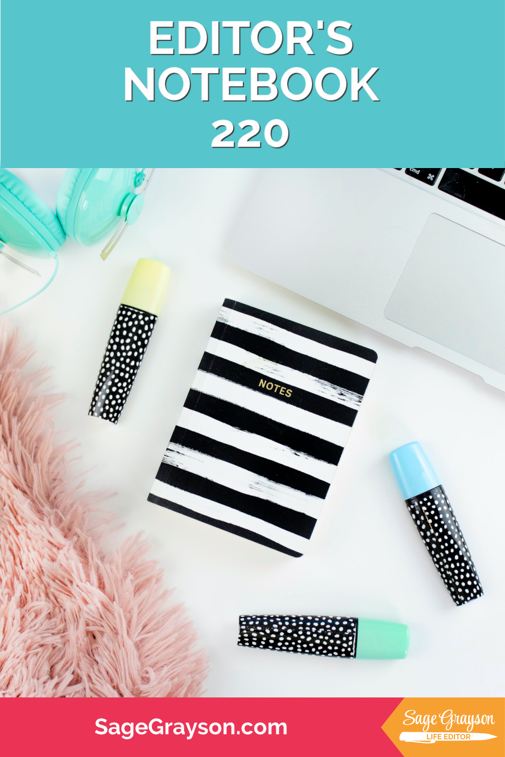 Editor's Notebook 220 - Sage Grayson, Life Editor