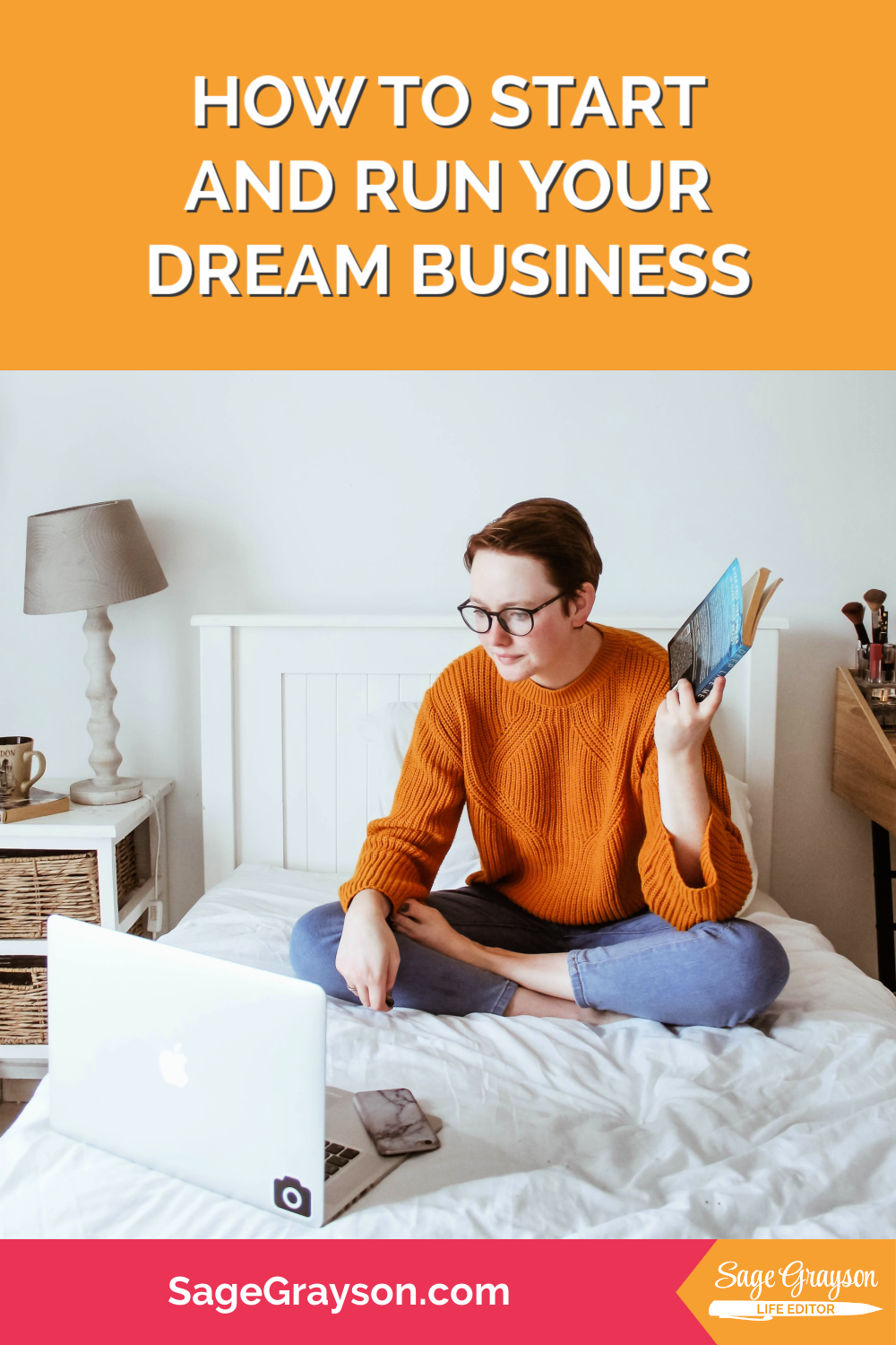 How to Start and Run Your Dream Business - Sage Grayson, Life Editor