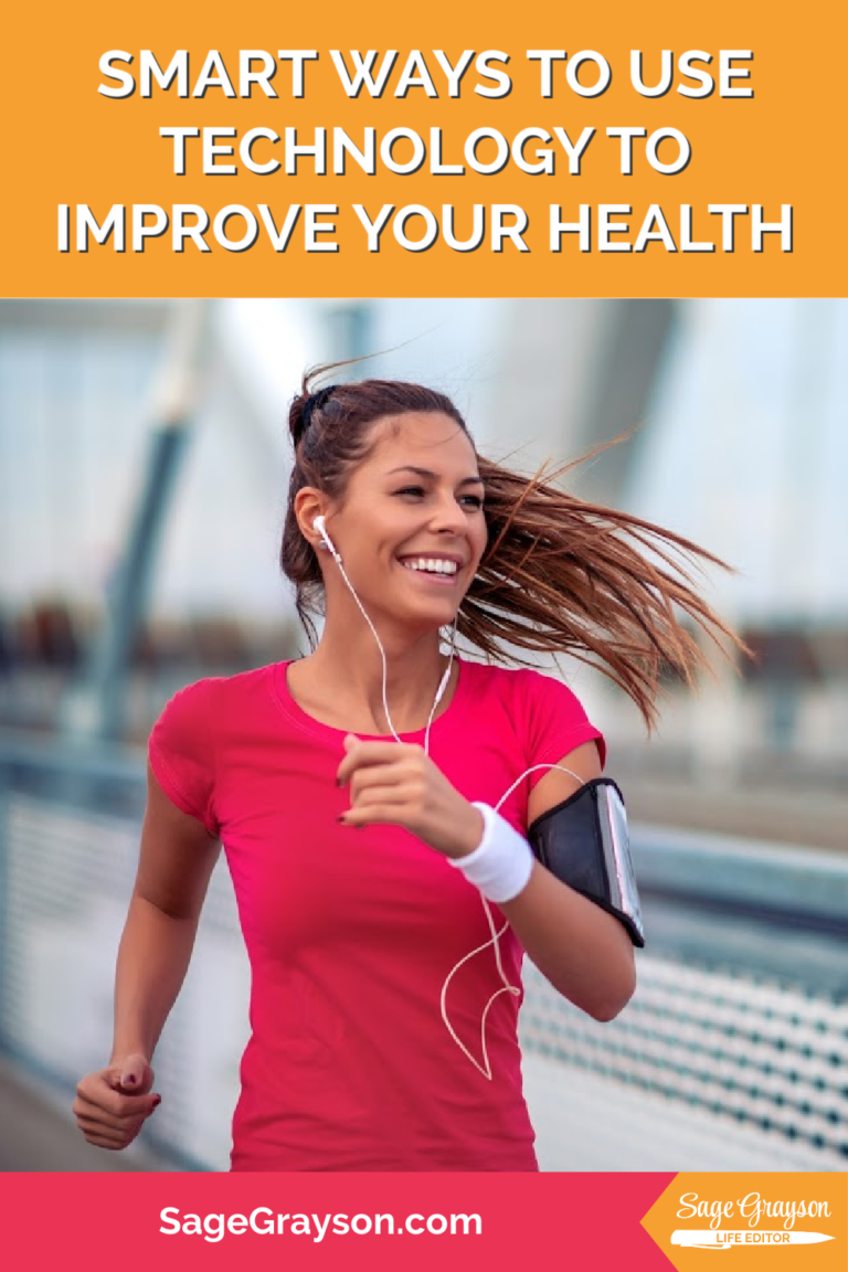 Smart Ways to Use Technology to Improve Your Health - Sage Grayson Life ...
