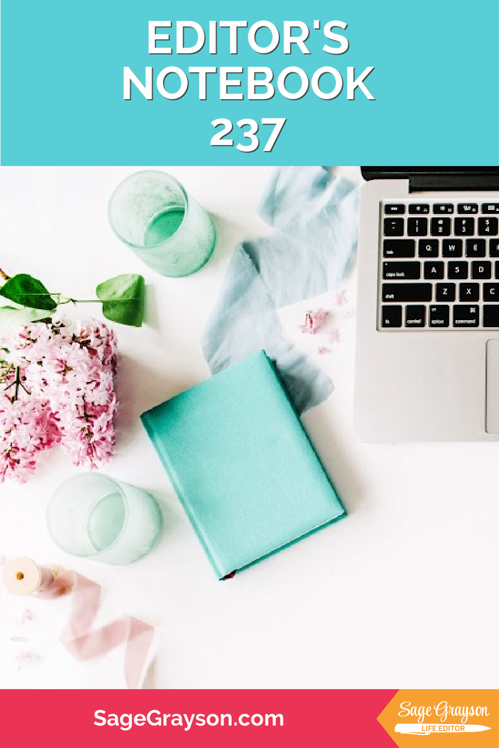 Editor's Notebook 237 - Sage Grayson, Life Editor