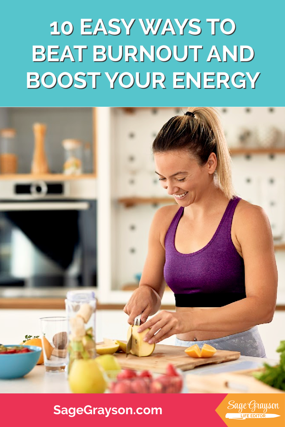 10 Easy Ways to Beat Burnout and Boost Your Energy - Sage Grayson, Life ...