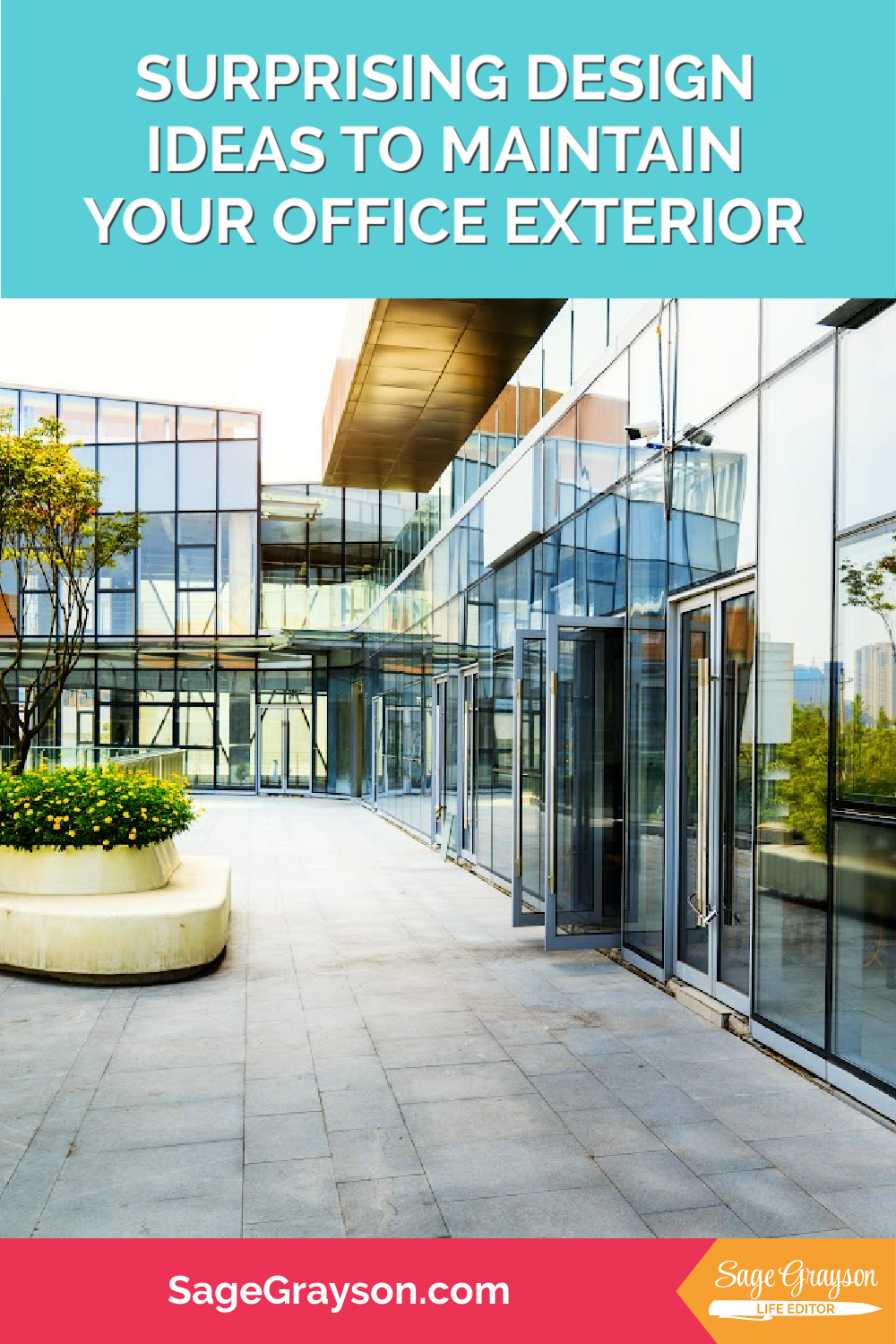 Surprising Design Ideas to Maintain Your Office Exterior - Sage Grayson ...