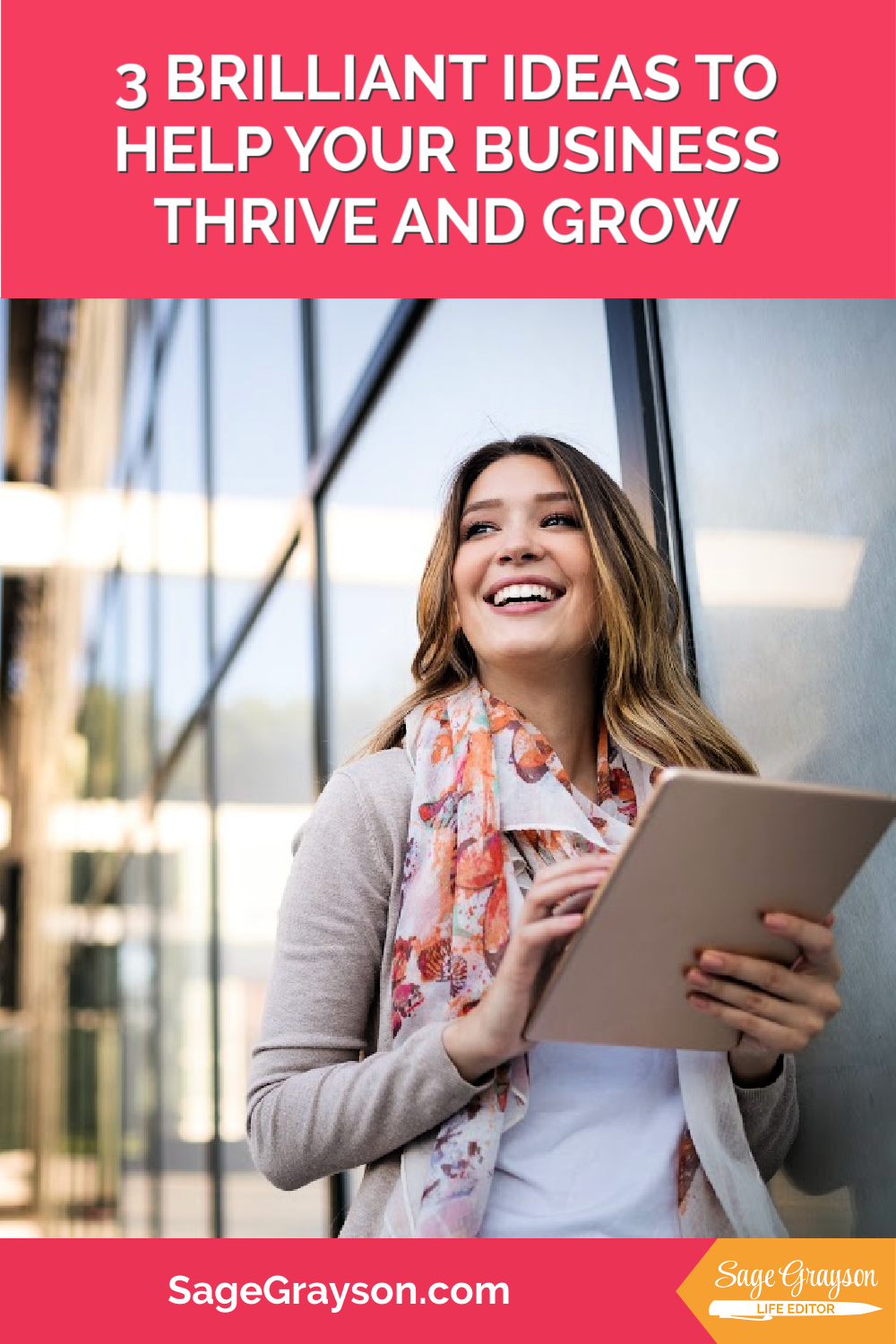 3 Brilliant Ideas to Help Your Business Thrive and Grow - Sage Grayson ...