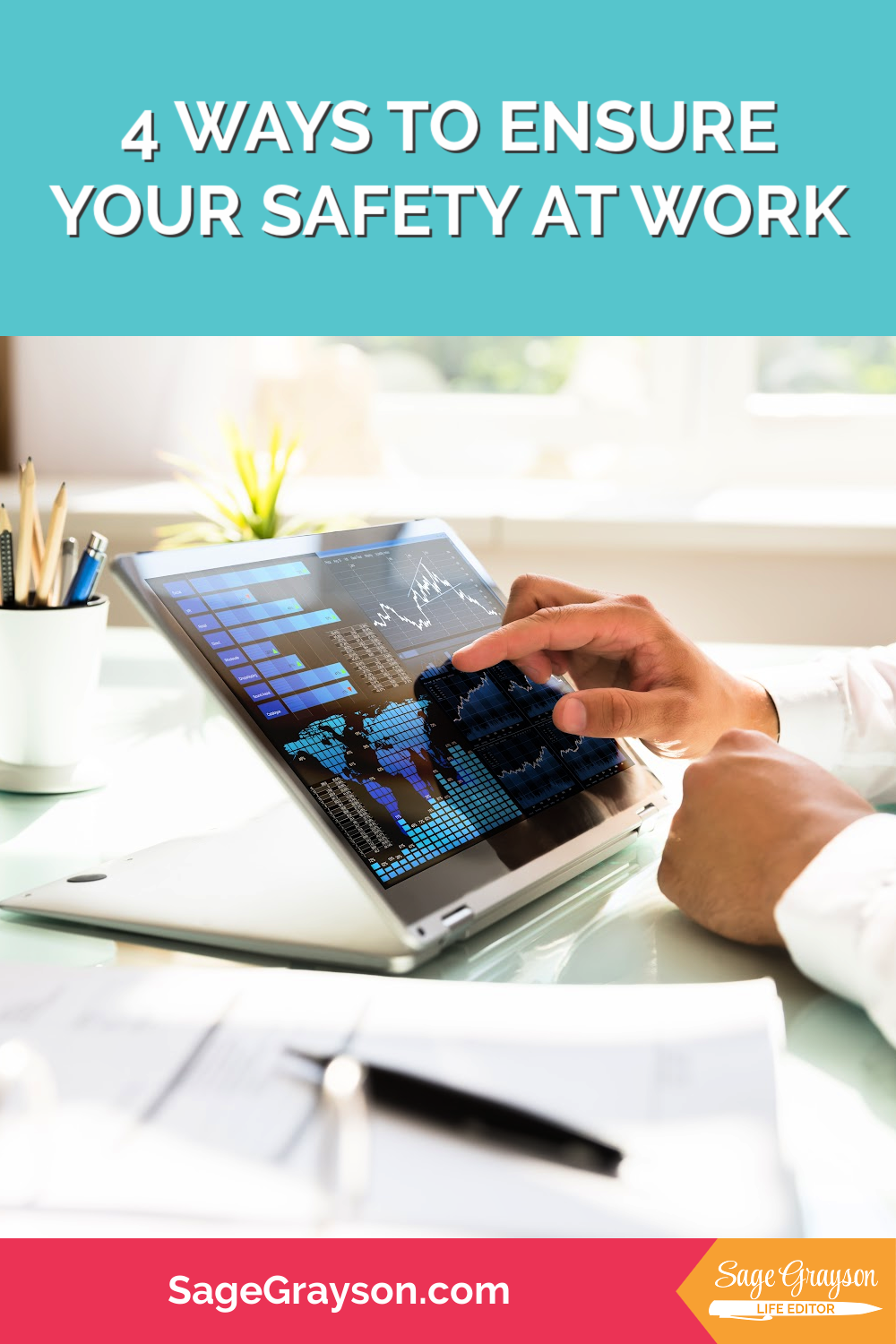 4 Ways to Ensure Your Safety at Work - Sage Grayson, Life Editor