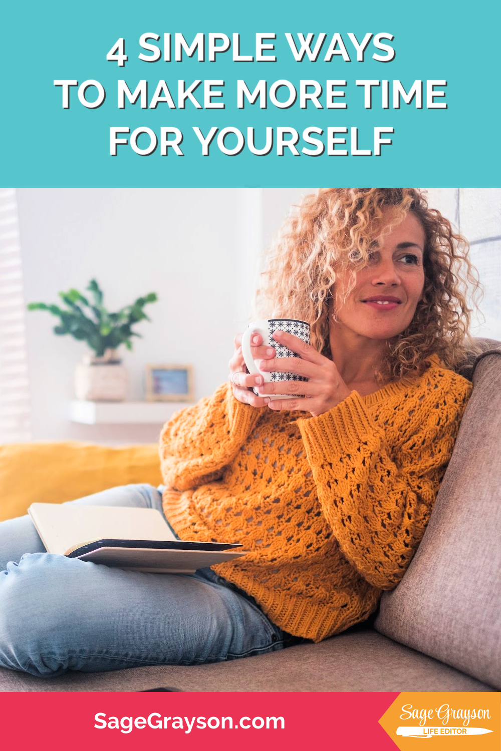 4 Simple Ways to Make More Time for Yourself - Sage Grayson, Life Editor