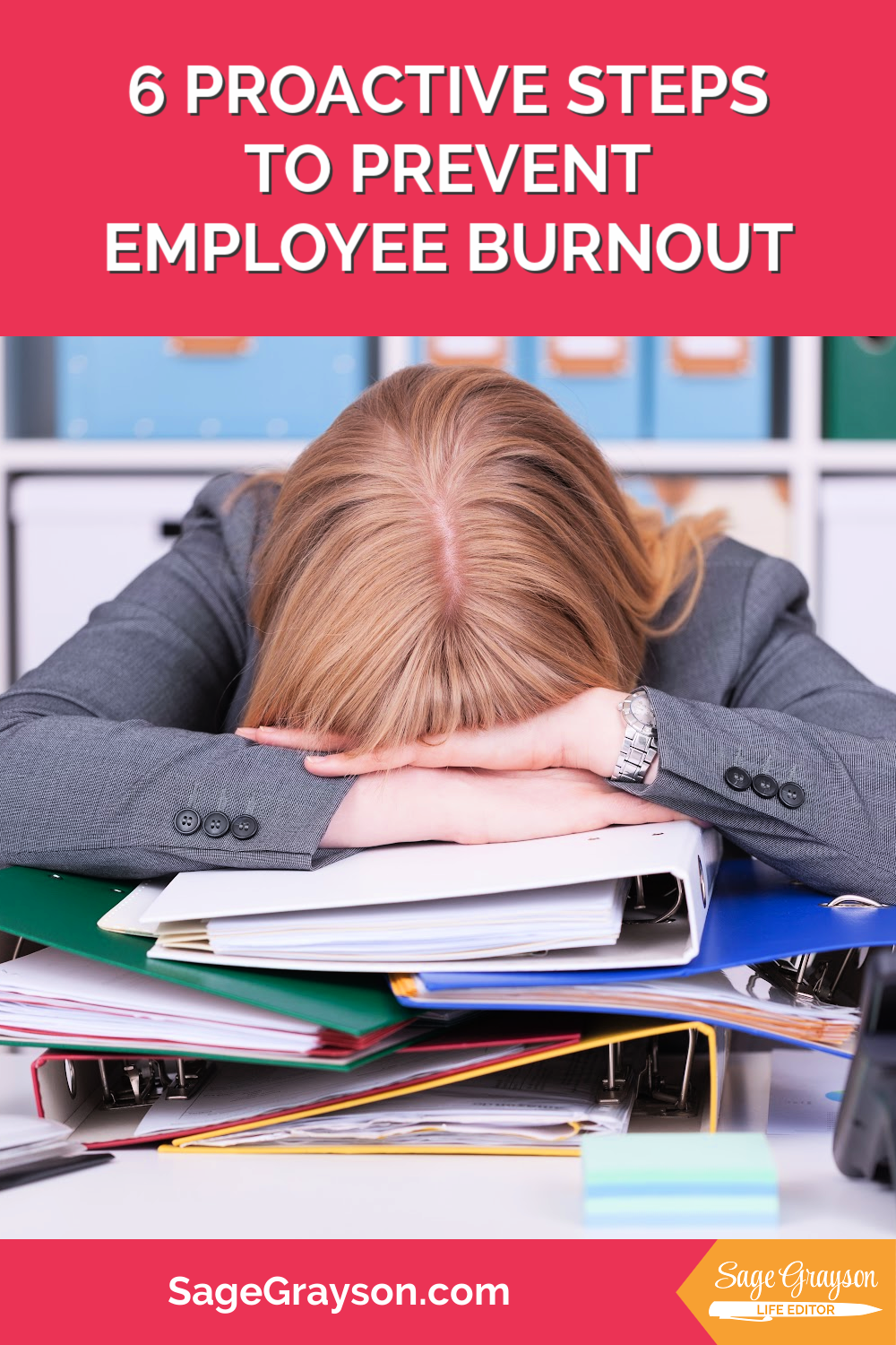 6 Proactive Steps to Prevent Employee Burnout - Sage Grayson, Life Editor