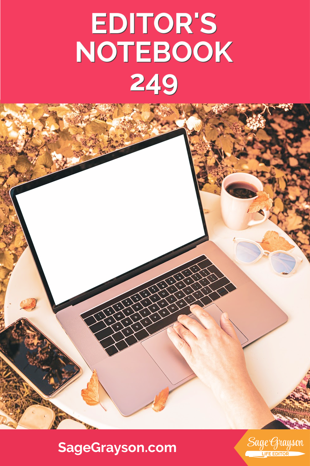 Editor's Notebook 249 - Sage Grayson, Life Editor