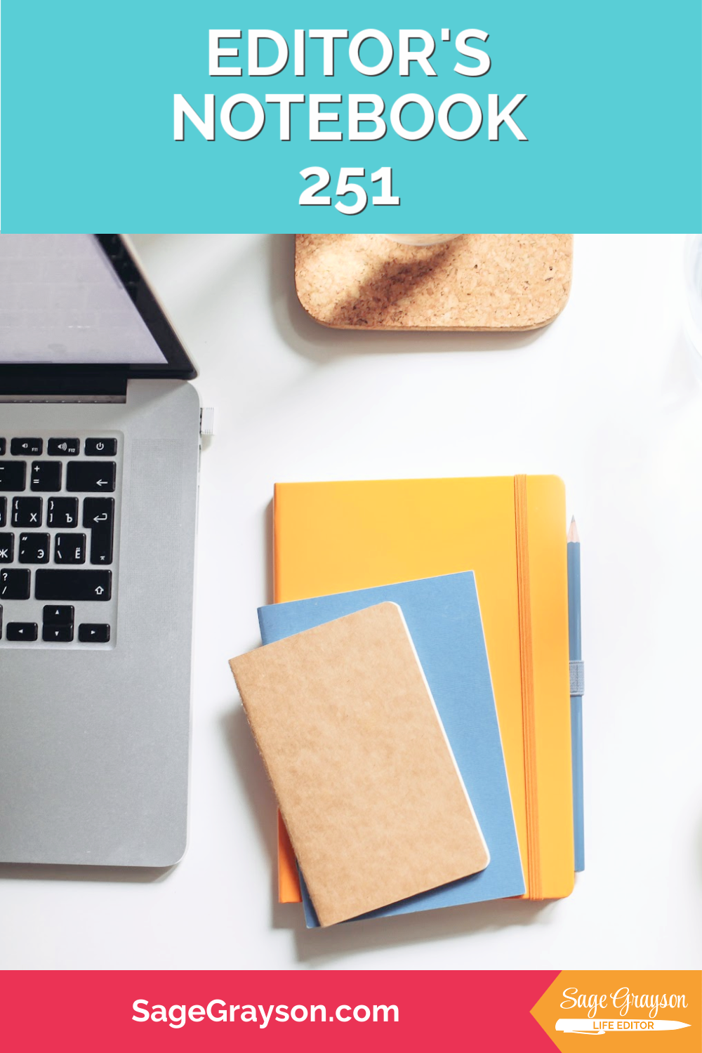 Editor's Notebook 251 - Sage Grayson, Life Editor