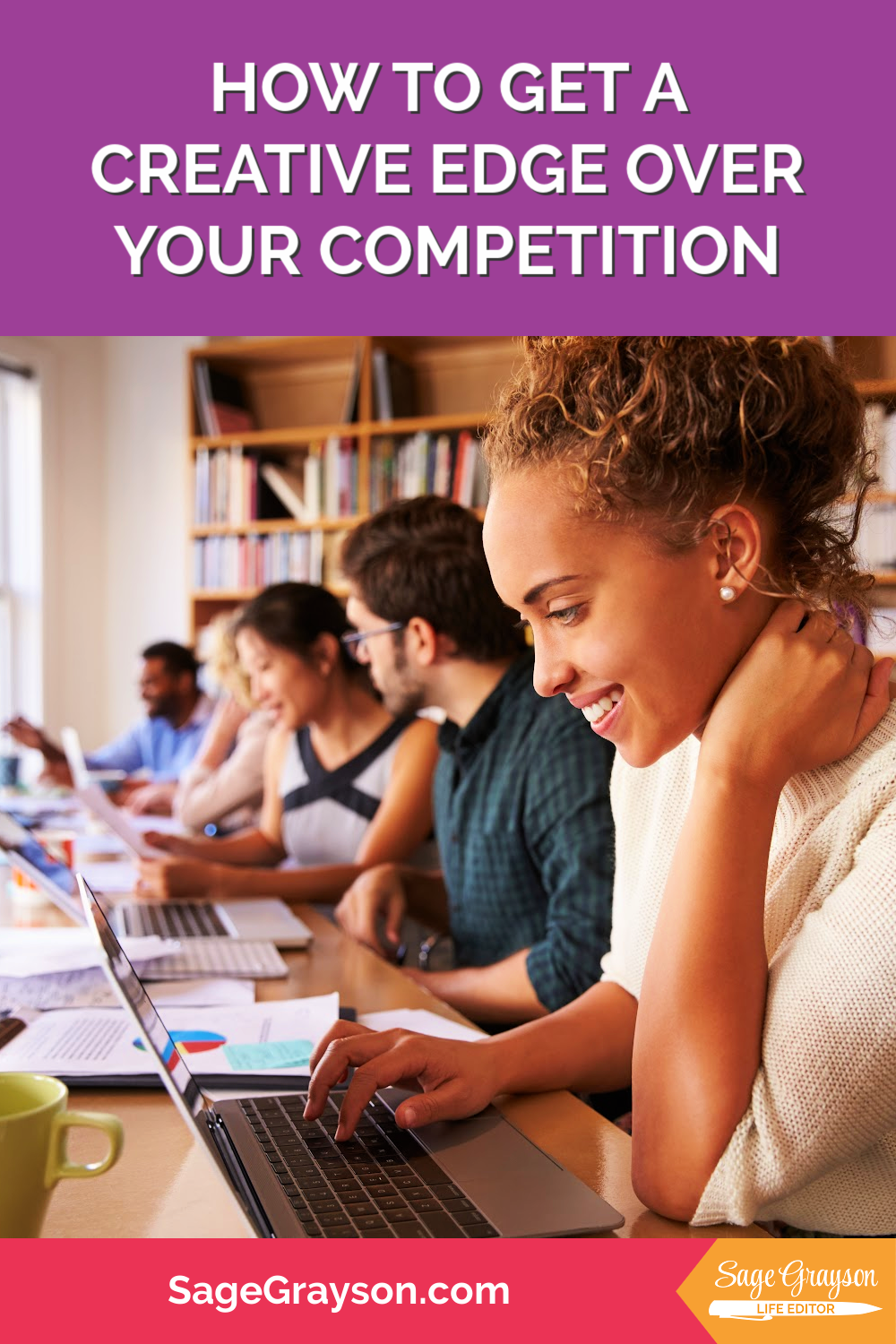 How to Get a Creative Edge Over Your Competition - Sage Grayson, Life ...