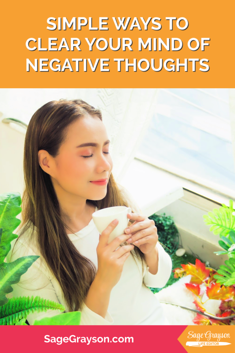 Simple Ways to Clear Your Mind of Negative Thoughts - Sage Grayson ...