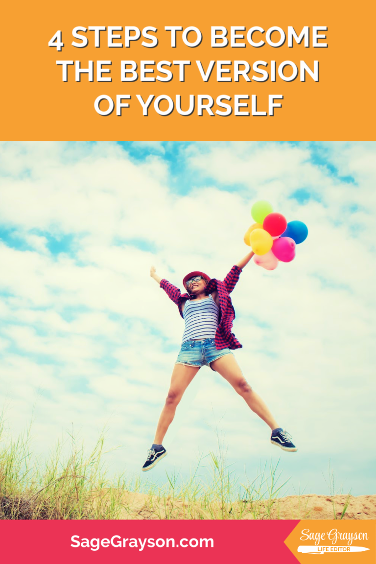 4 Steps to Become the Best Version of Yourself - Sage Grayson, Life Editor