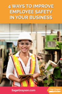 4 Ways to Improve Employee Safety in Your Business - Sage Grayson Life ...