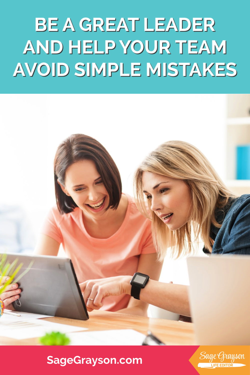 Be a Great Leader and Help Your Team Avoid Simple Mistakes - Sage ...