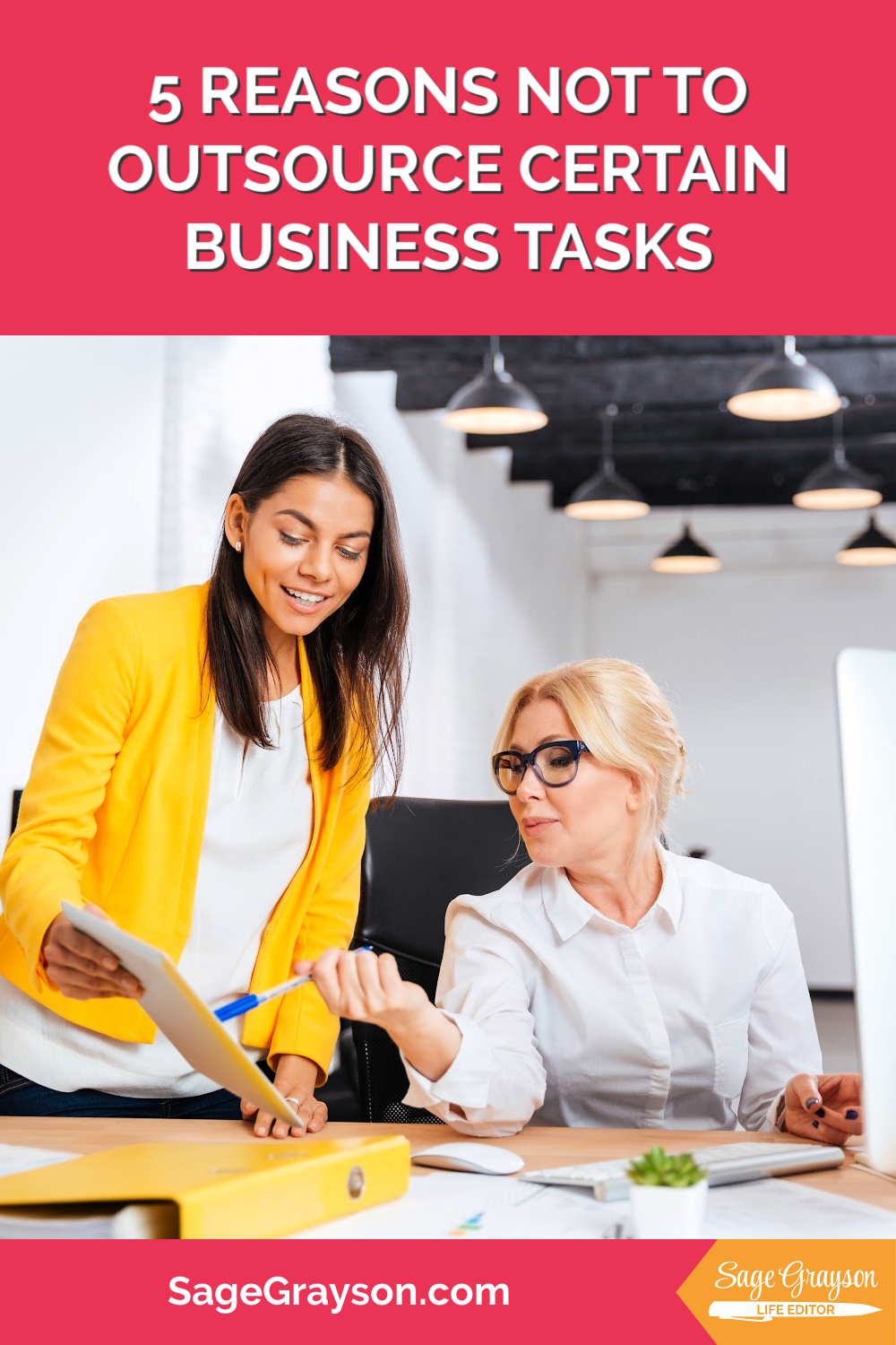 5 Reasons NOT to Outsource Certain Business Tasks - Sage Grayson, Life ...