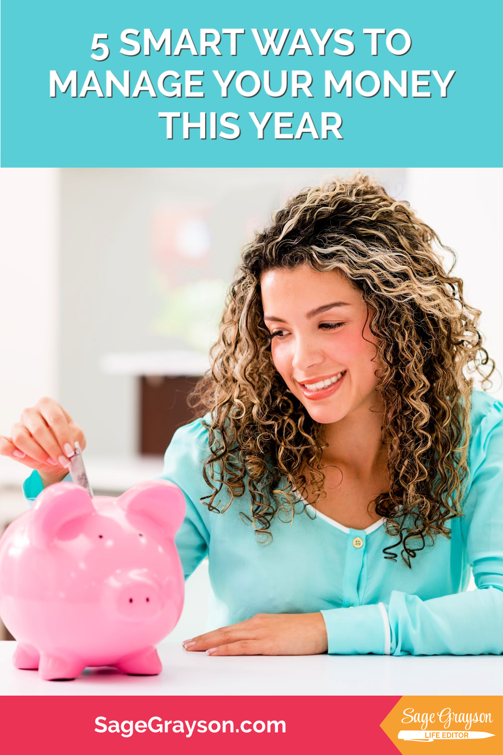 5 Smart Ways to Manage Your Money This Year - Sage Grayson, Life Editor