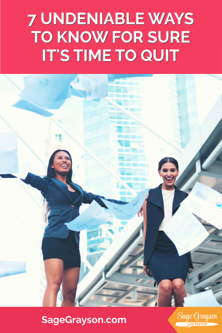 7 Undeniable Ways to Know For Sure It's Time to Quit - Sage Grayson ...