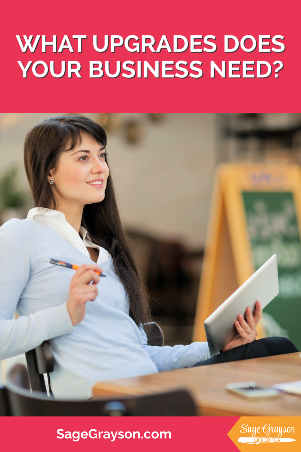What Upgrades Does Your Business Need? - Sage Grayson, Life Editor
