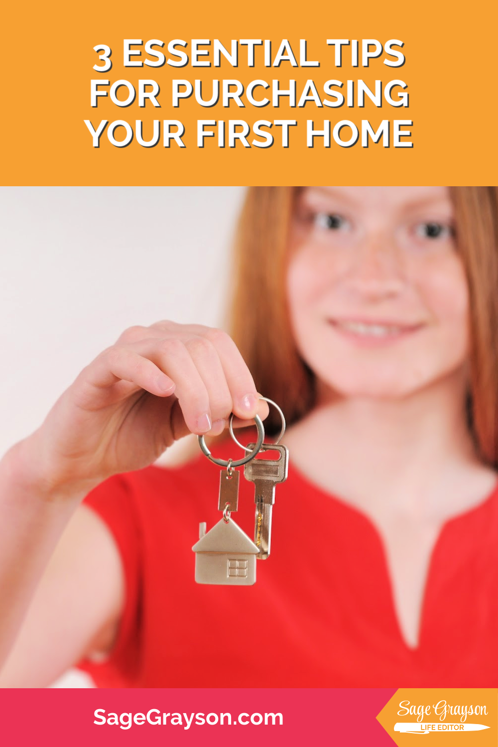 3 Essential Tips for Purchasing Your First Home - Sage Grayson, Life Editor