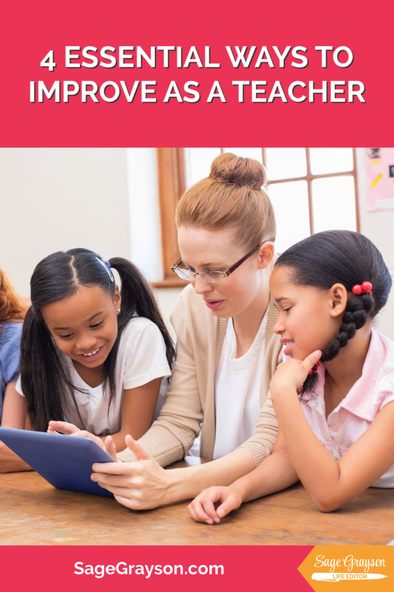 4 Essential Ways to Improve as a Teacher - Sage Grayson, Life Editor