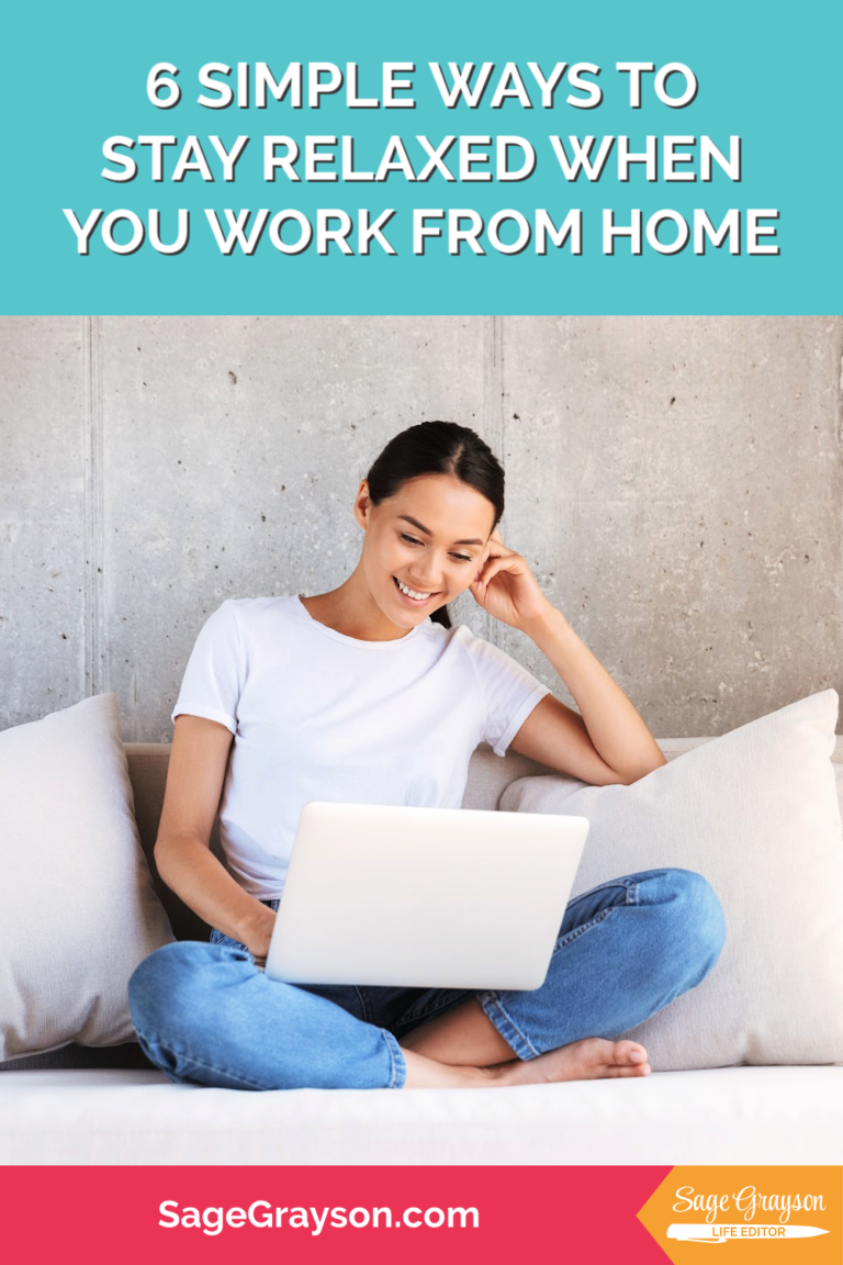 6 Simple Ways to Stay Relaxed When You Work From Home - Sage Grayson ...