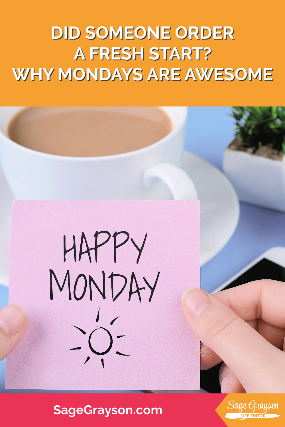 Did Someone Order a Fresh Start? Why Mondays Are Awesome - Sage Grayson ...