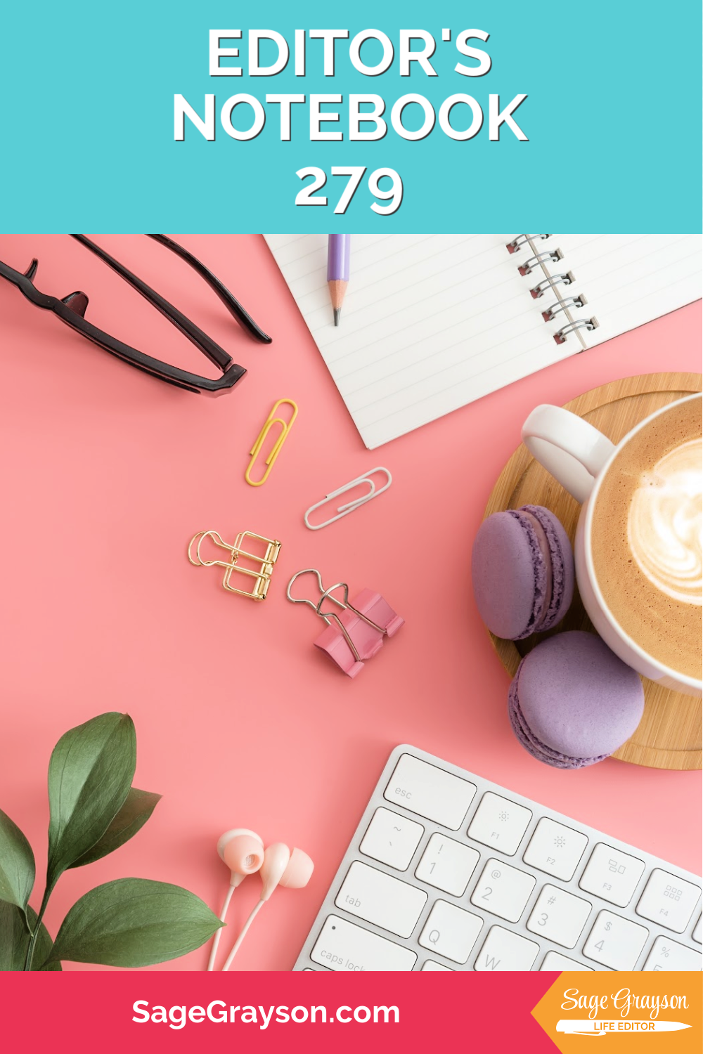 Editor's Notebook 279 - Sage Grayson, Life Editor