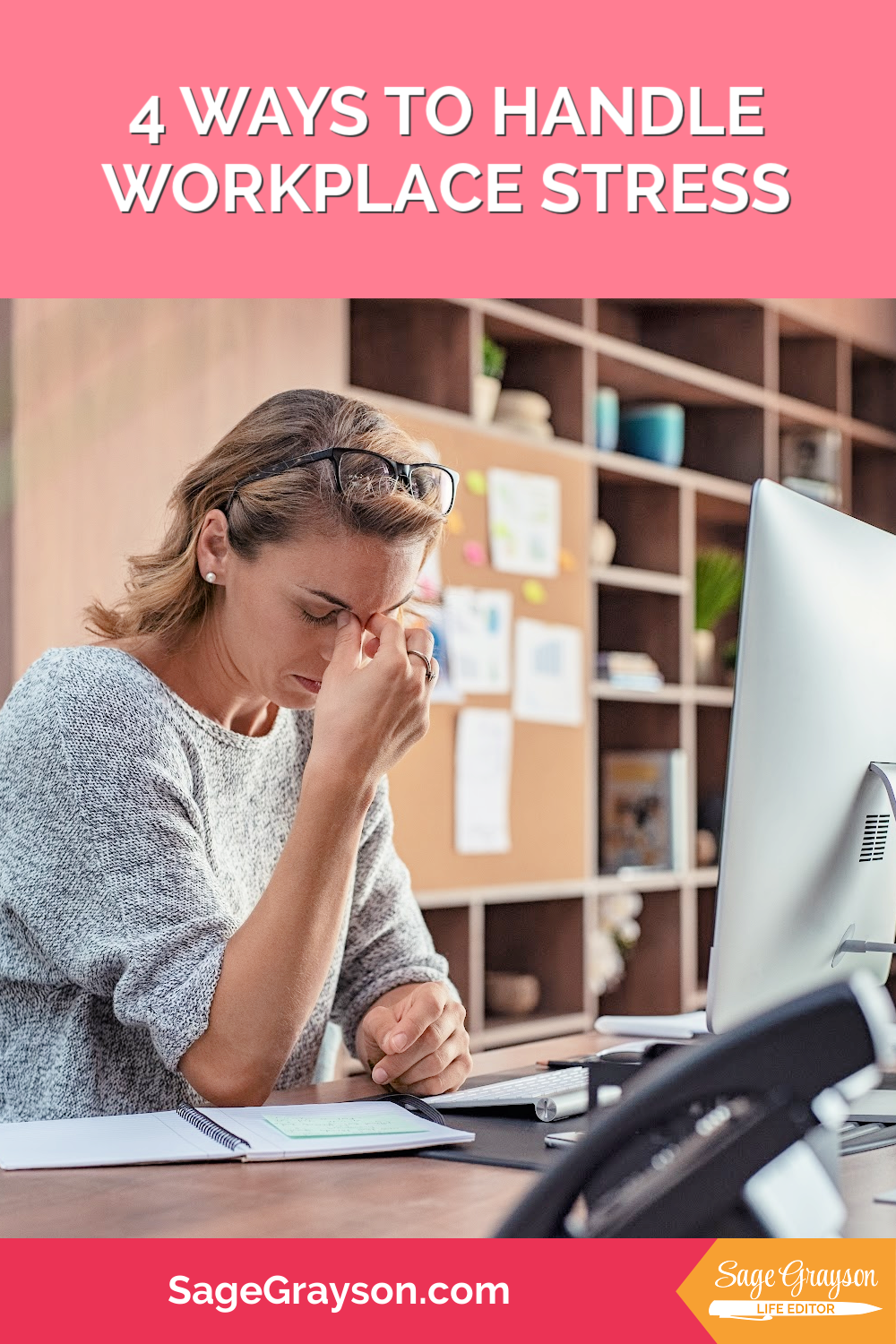 4 Ways to Handle Workplace Stress - Sage Grayson, Life Editor