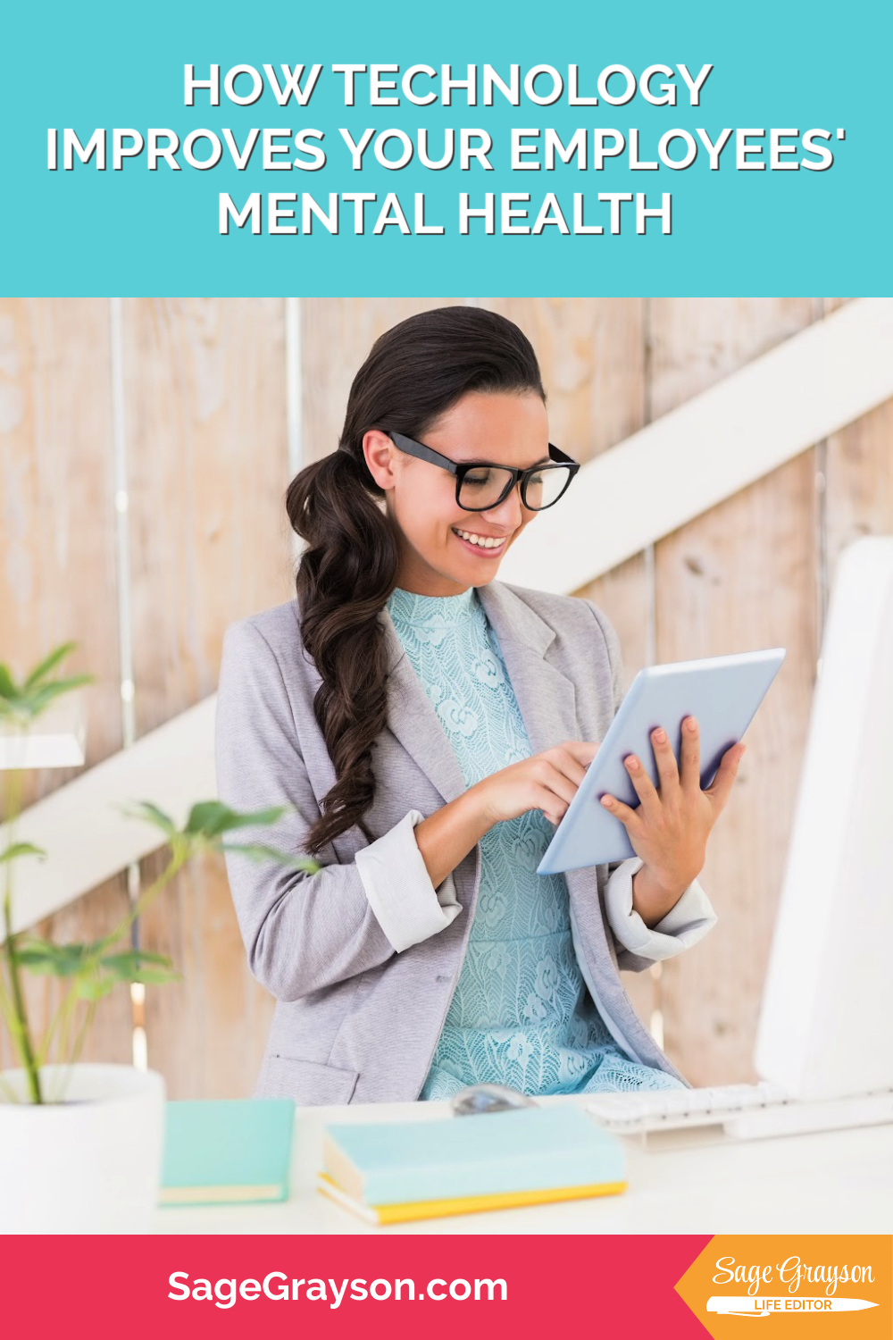 How Technology Improves Your Employees' Mental Health - Sage Grayson ...