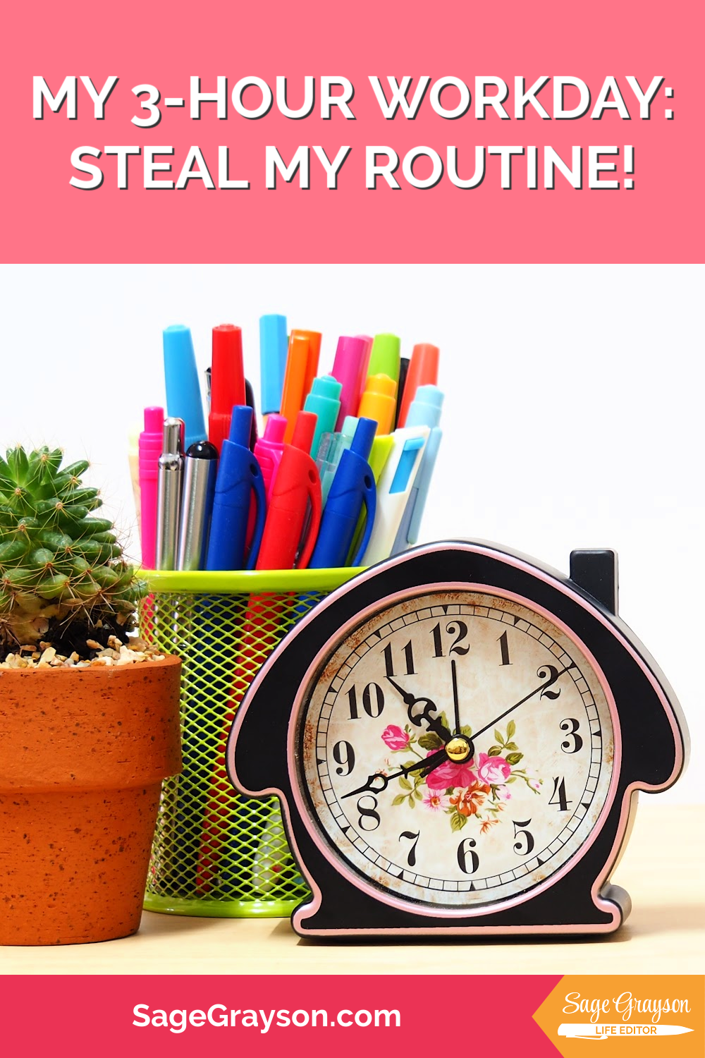 My 3-Hour Workday—Steal My Routine! - Sage Grayson, Life Editor