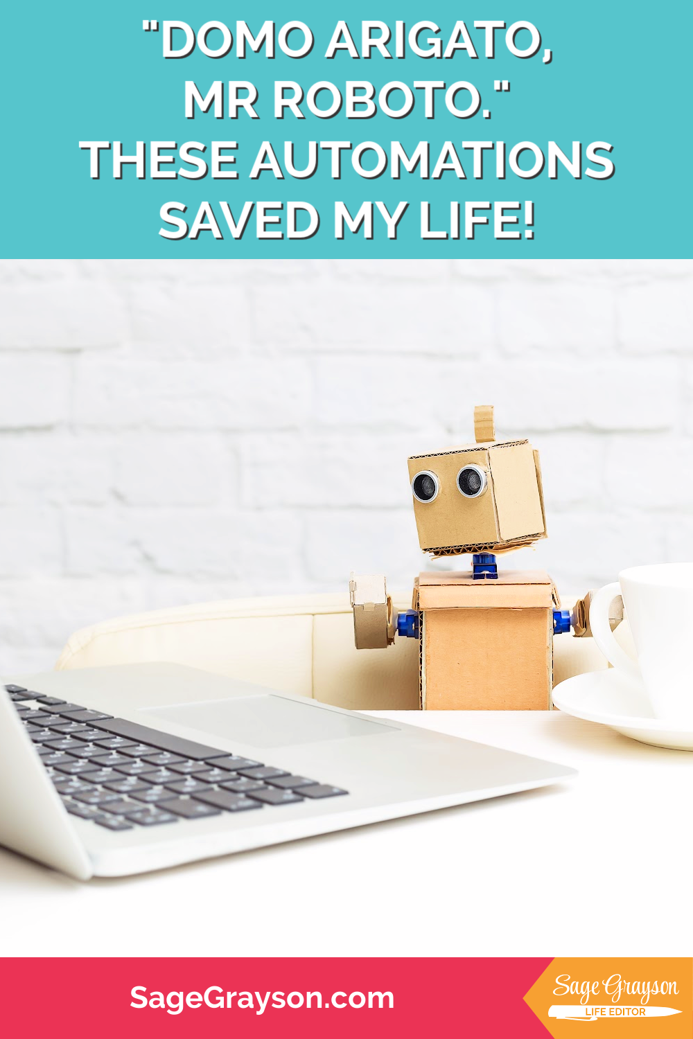 "Domo Arigato, Mr Roboto." These Automations Saved My Life! - Sage Grayson, Life Editor