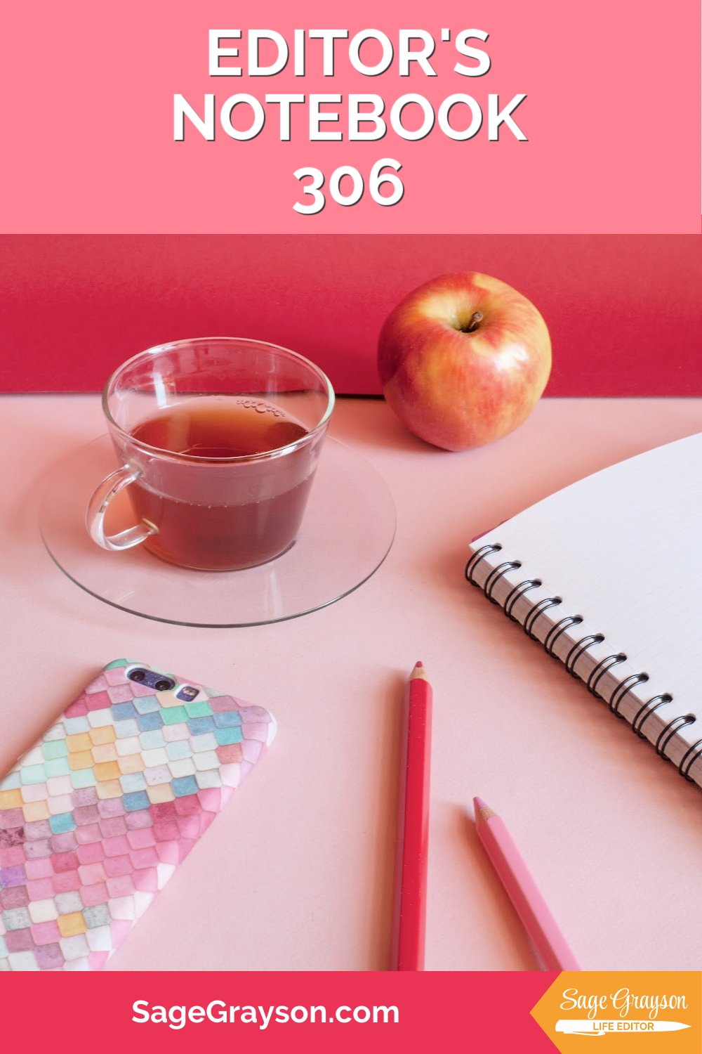 Editor's Notebook 306 - Sage Grayson, Life Editor