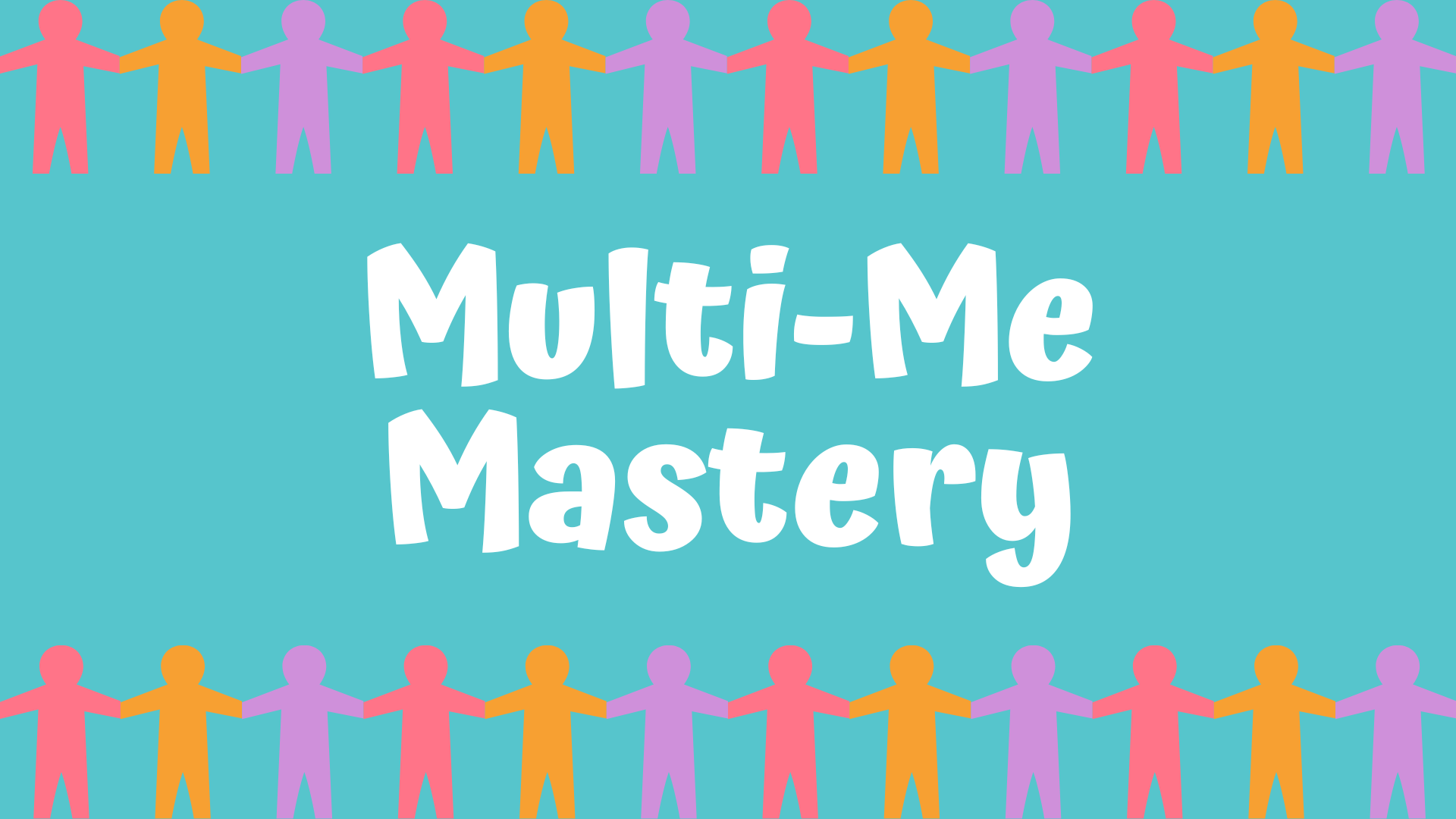 New Course! Multi-Me Mastery: How to Do It All When There's Only One of ...
