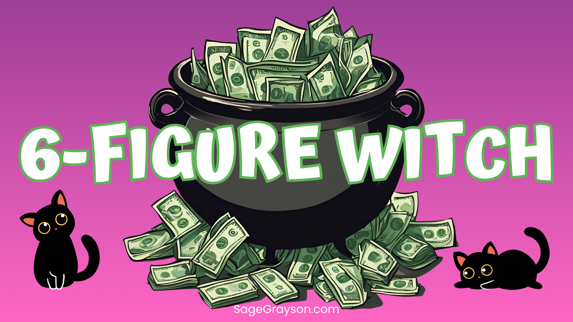 6-Figure Witch | Get Sales So Fast It's Scary! - Sage Grayson, Life Editor